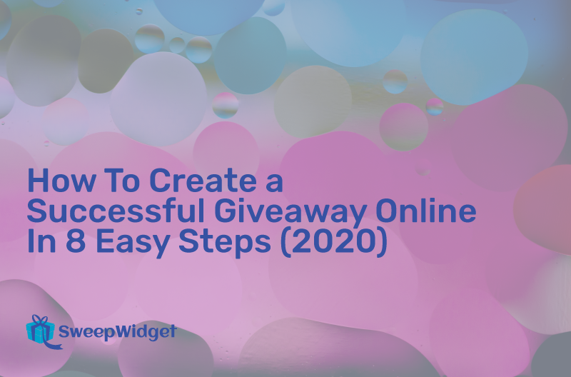 How To Create a Successful Giveaway Online In 8 Easy Steps (2020)